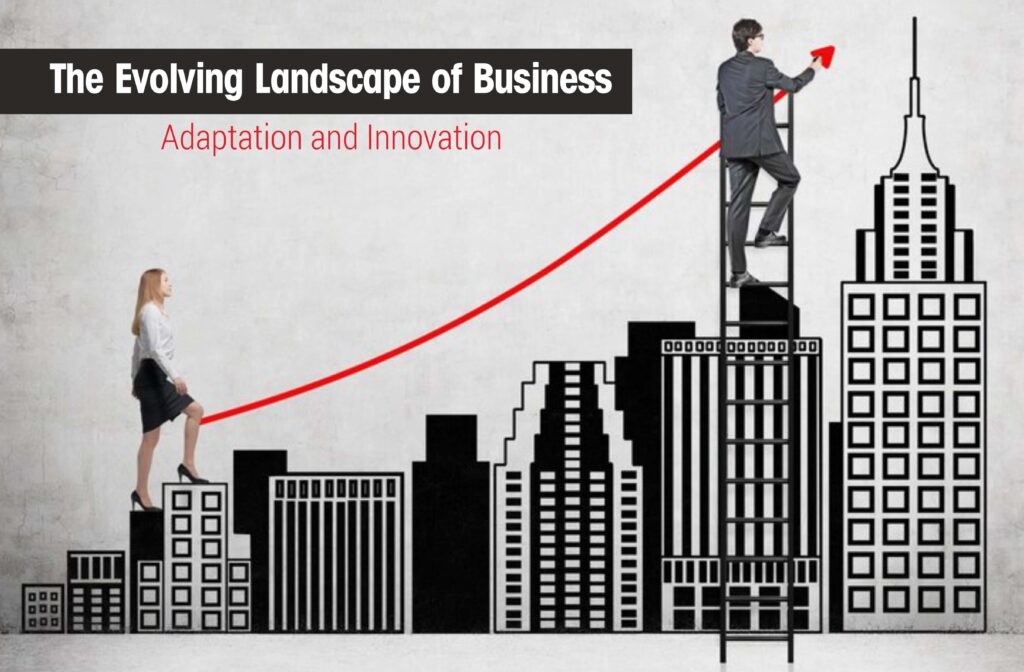 The Evolving Landscape of Business: Adaptation and Innovation