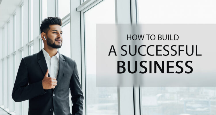 How To Build A Successful Business